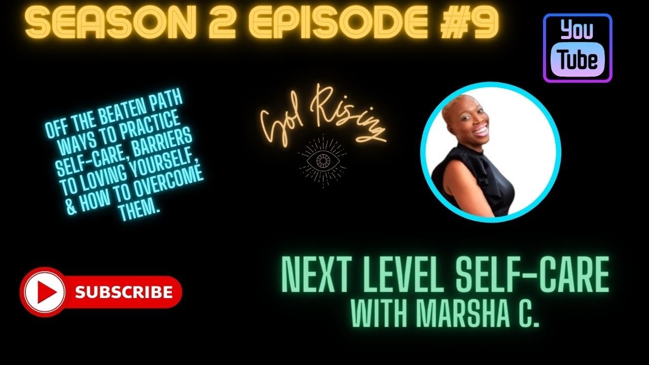 S2E9 Next Level Self Care with Marsha C. - YouTube