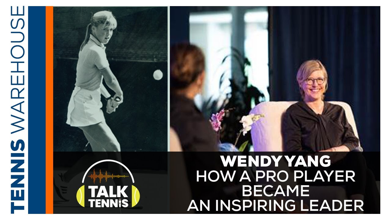 Wendy Yang: How a Pro Player Became an Inspiring Leader (Talk Tennis ...
