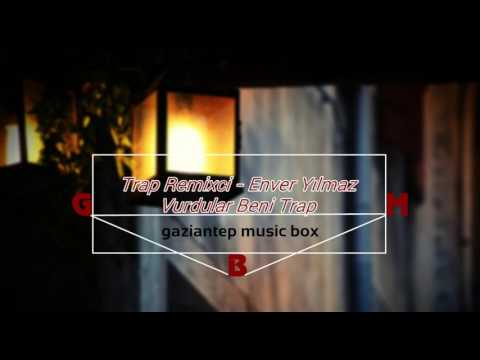 Enver Yılmaz - Vurdular Beni (Trap Remixci Trap)