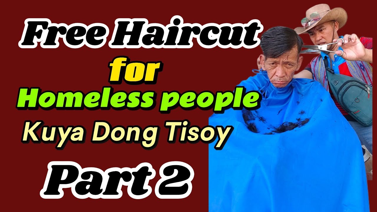 Free Haircut for Homeless People Kuya Dong Tisoy Part 2.@CowboyBarbero ...