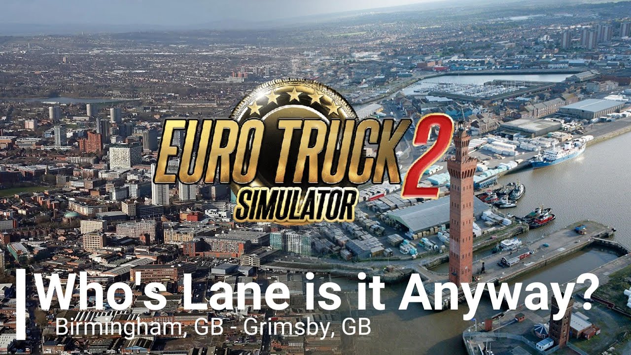 Who's Lane is it Anyway? - Birmingham, GB - Grimsby, GB | Euro Truck ...
