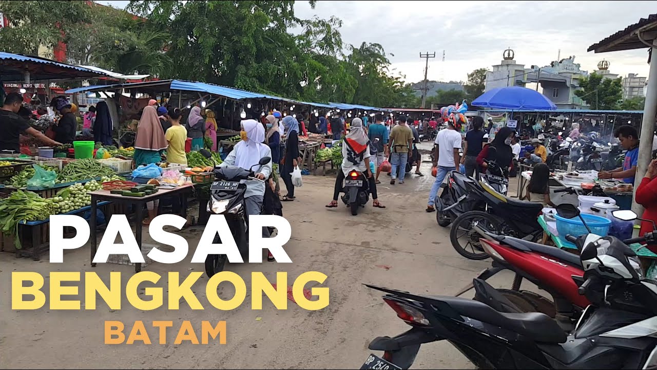 PASAR BENGKONG BATAM DI SORE HARI RAMAI BETUL !! - YouTube