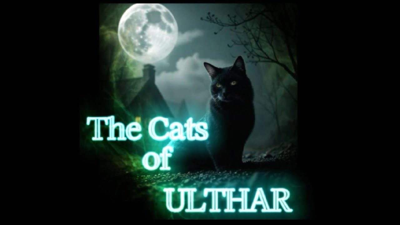 THE CATS OF ULTHAR By H. P. Lovecraft Narrated by Moose Matson - YouTube