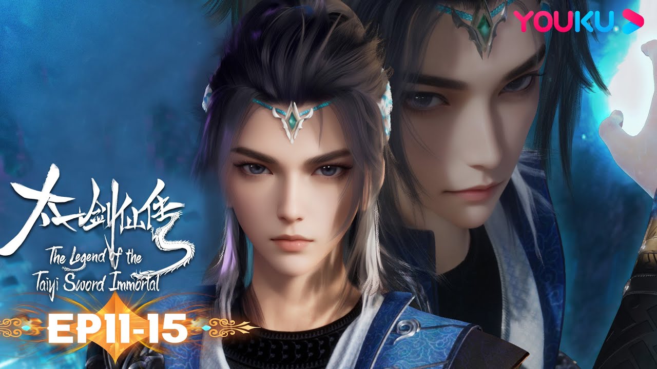 MULTISUB【太一剑仙传 The Legend of the Taiyi Sword Immorta】EP11-15合集FULL | 超燃 ...