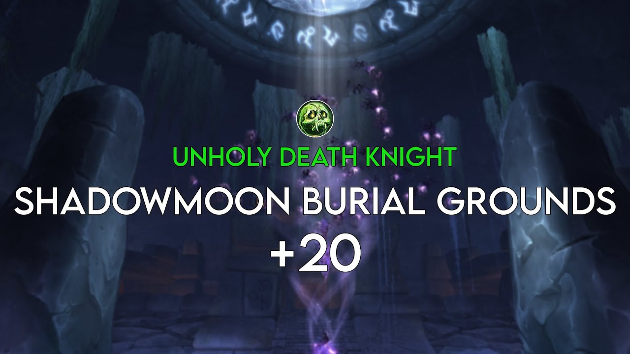 Shadowmoon Burial Grounds +20 | Unholy Death Knight - YouTube