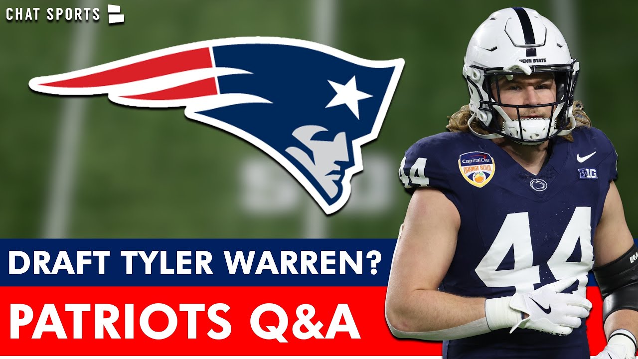 New England Patriots Rumors Mailbag: DRAFT Tyler Warren? Patriots ...