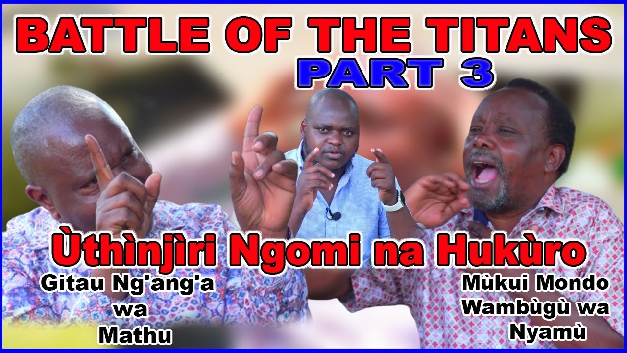 SN 4 EP 3 Battle of the Titans! Gitau Ng'ang'a wa Mathu VS Mukui Mondo Wambugu wa NYAMU - YouTube