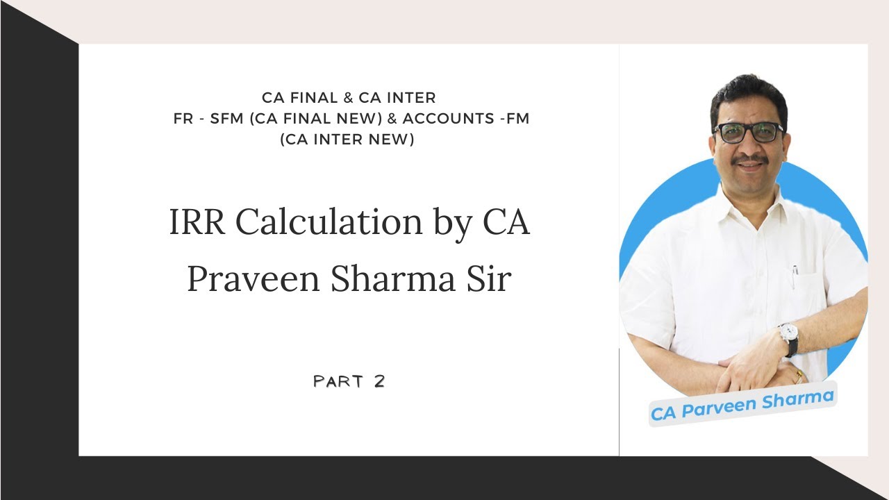 IRR Calculations Part 2 by CA Praveen Sharma #caknowledge #cainter # ...