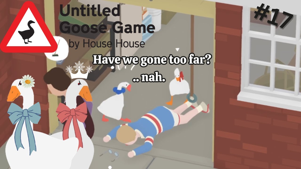Failing to be Anything but Evil | Untitled Goose Game | Part 17 - YouTube