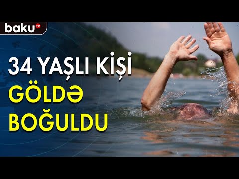 Qazaxda 34 yaşlı kişi göldə boğularaq öldü - Baku TV