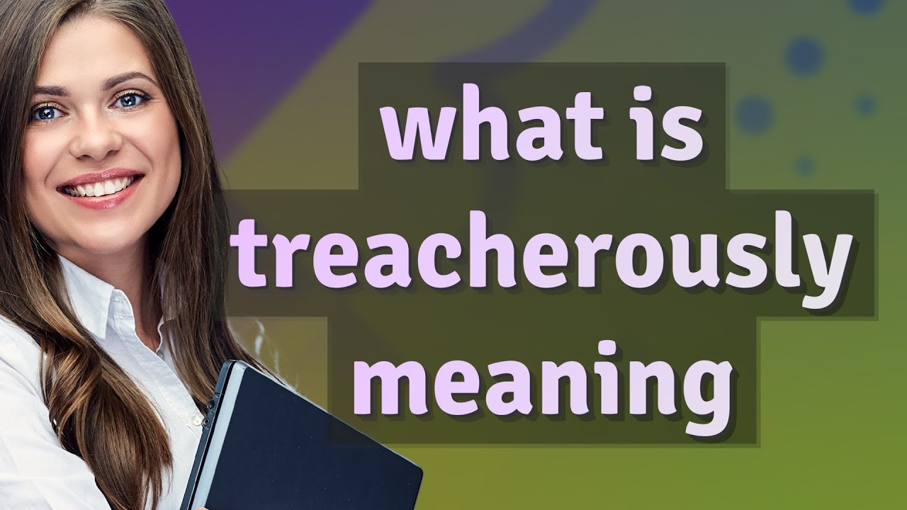Treacherously | meaning of Treacherously - YouTube