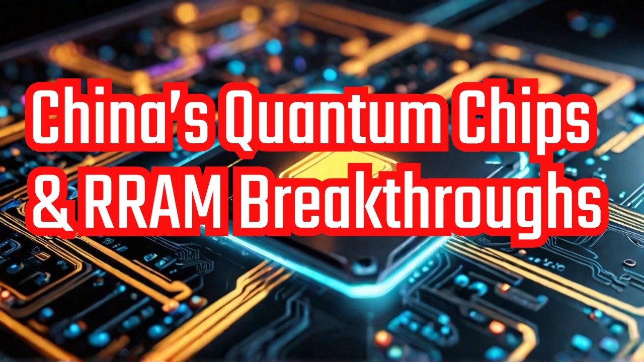 China’s Semiconductor Revolution: Quantum Chips & RRAM Breakthroughs ...