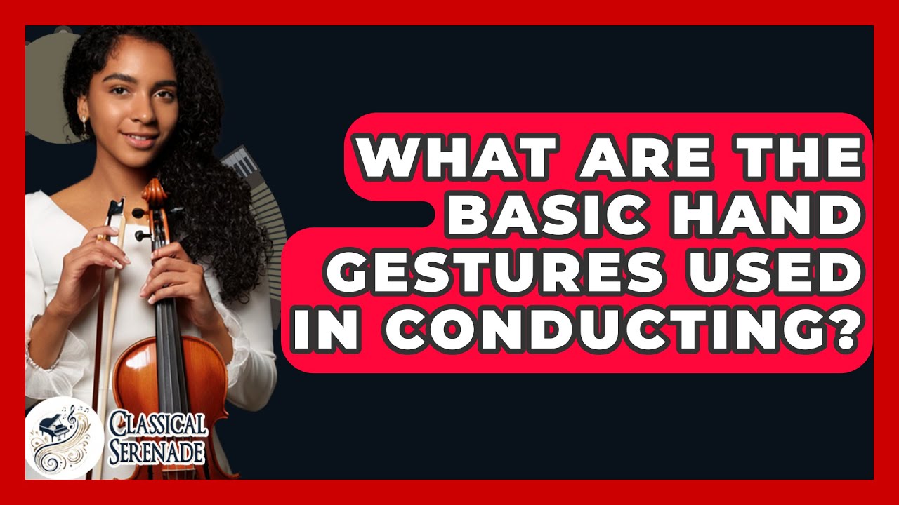 What Are the Basic Hand Gestures Used in Conducting? - Classical ...