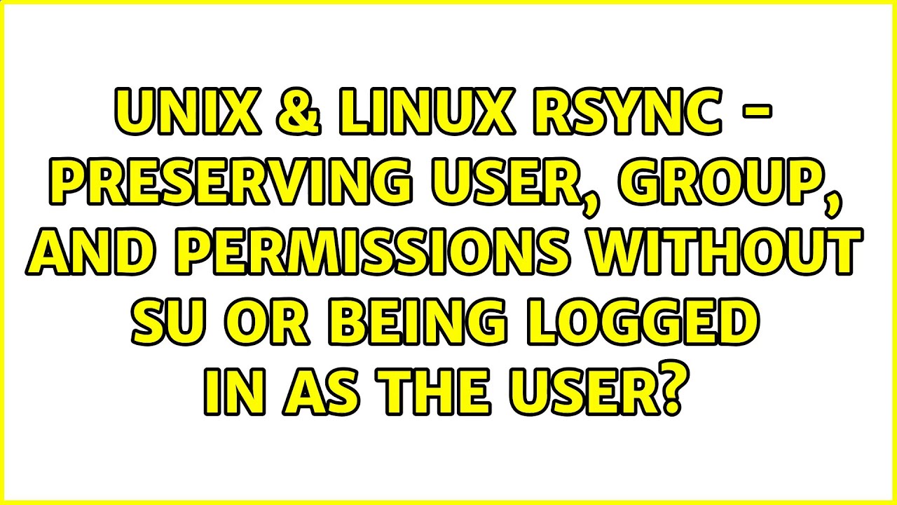 Rsync Preserving User Group And Permissions Without Su Or Being rsync-preserving-user-group-and-permissions-without-su-or-being