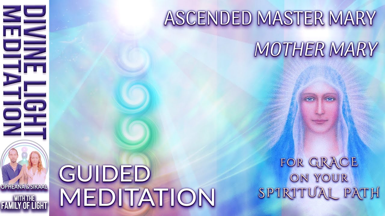 ASCENDED MASTER MARY ~ MOTHER MARY ~ GUIDED MEDITATION for GRACE on ...
