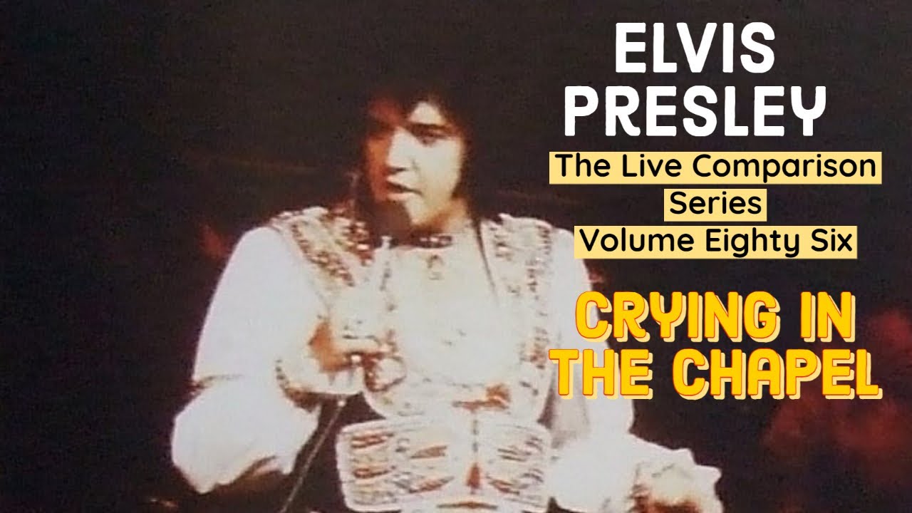 Elvis Presley - Crying In The Chapel - The Live Comparison Series ...
