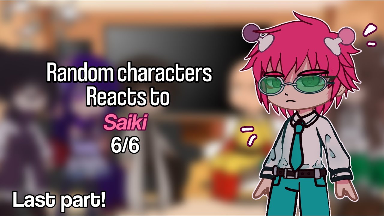 Random characters reacts to each other || Saiki || 6/6 - YouTube