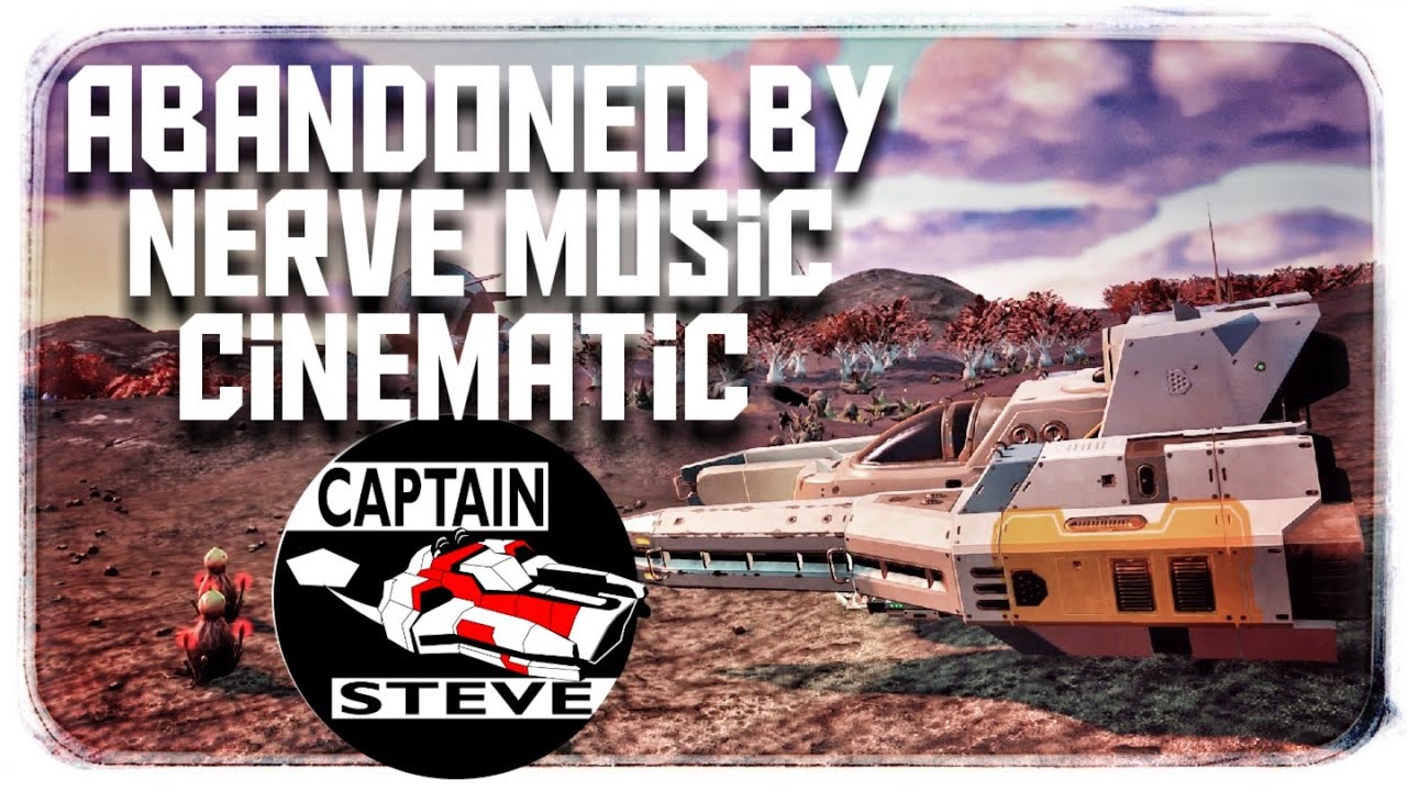 Abandoned Nerve | No Man's Sky Cinematic Music Video | Captain Steve ...