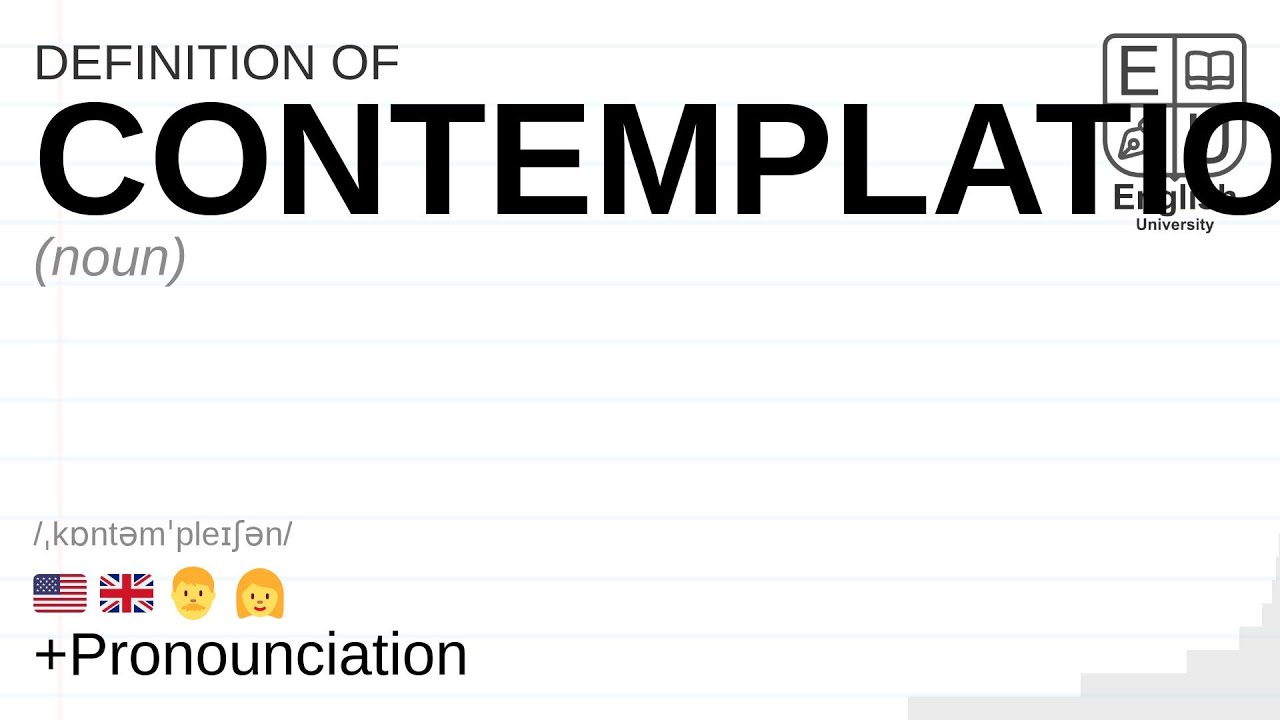 CONTEMPLATION meaning, definition & pronunciation | What is ...