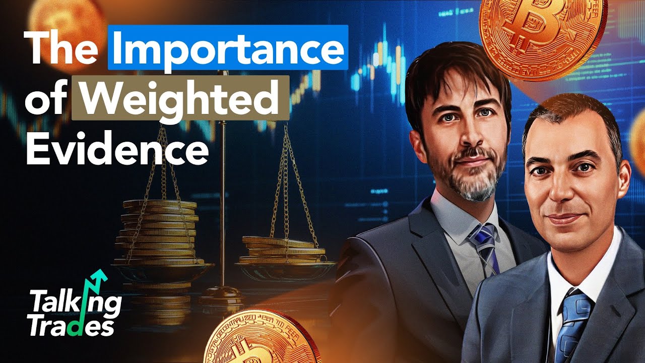 The Importance of Weighted Evidence | Talking Trades - YouTube