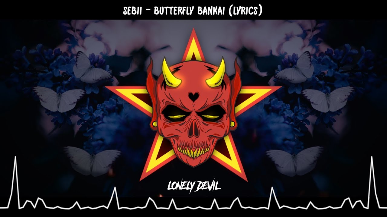 SEBii - Butterfly Bankai (Lyrics) - YouTube