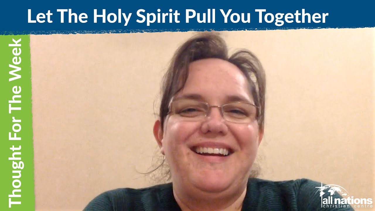 Thought For The Week - Let The Holy Spirit Pull You Together - YouTube