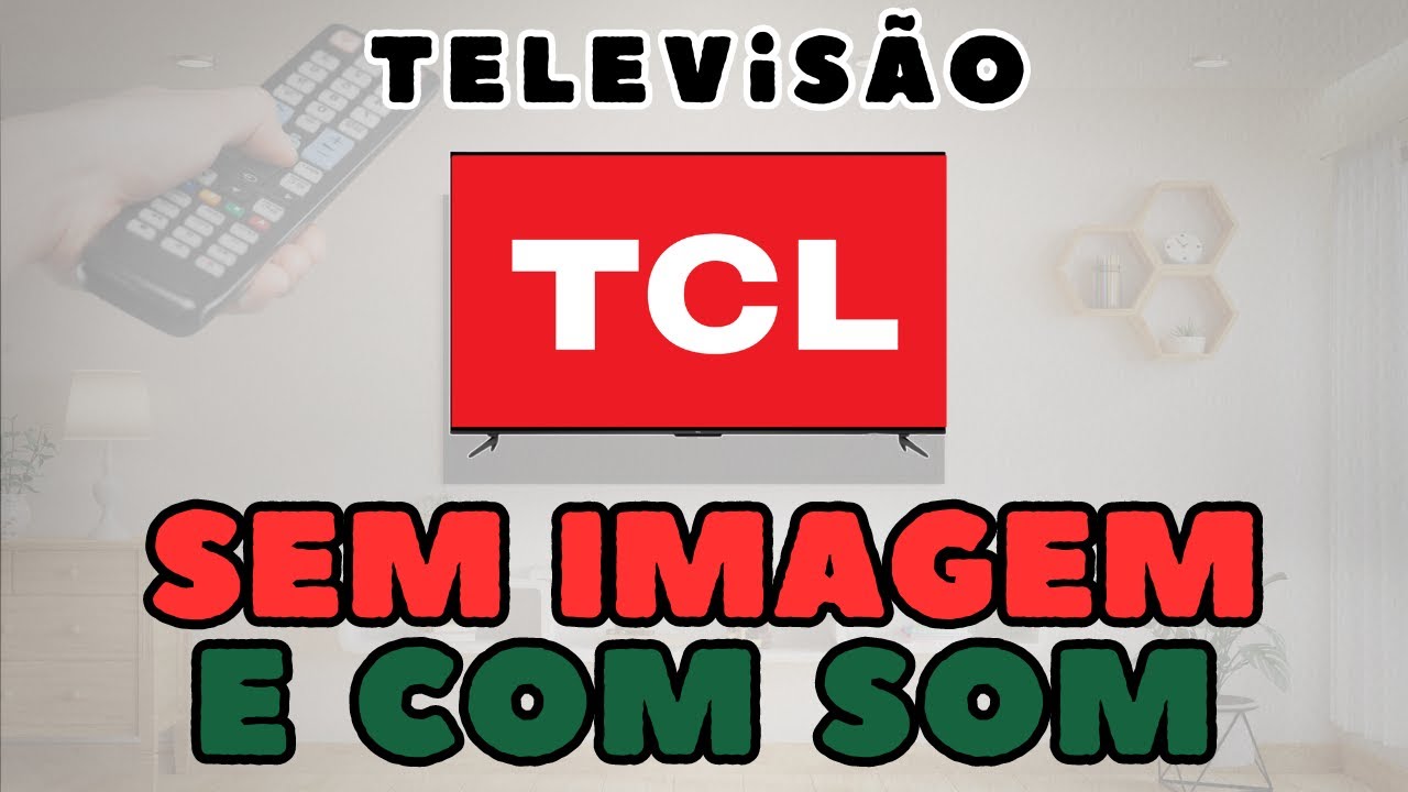 Conserto de Televisão TCL com Tela Apagada, Saindo Som e Piscando Logo ...
