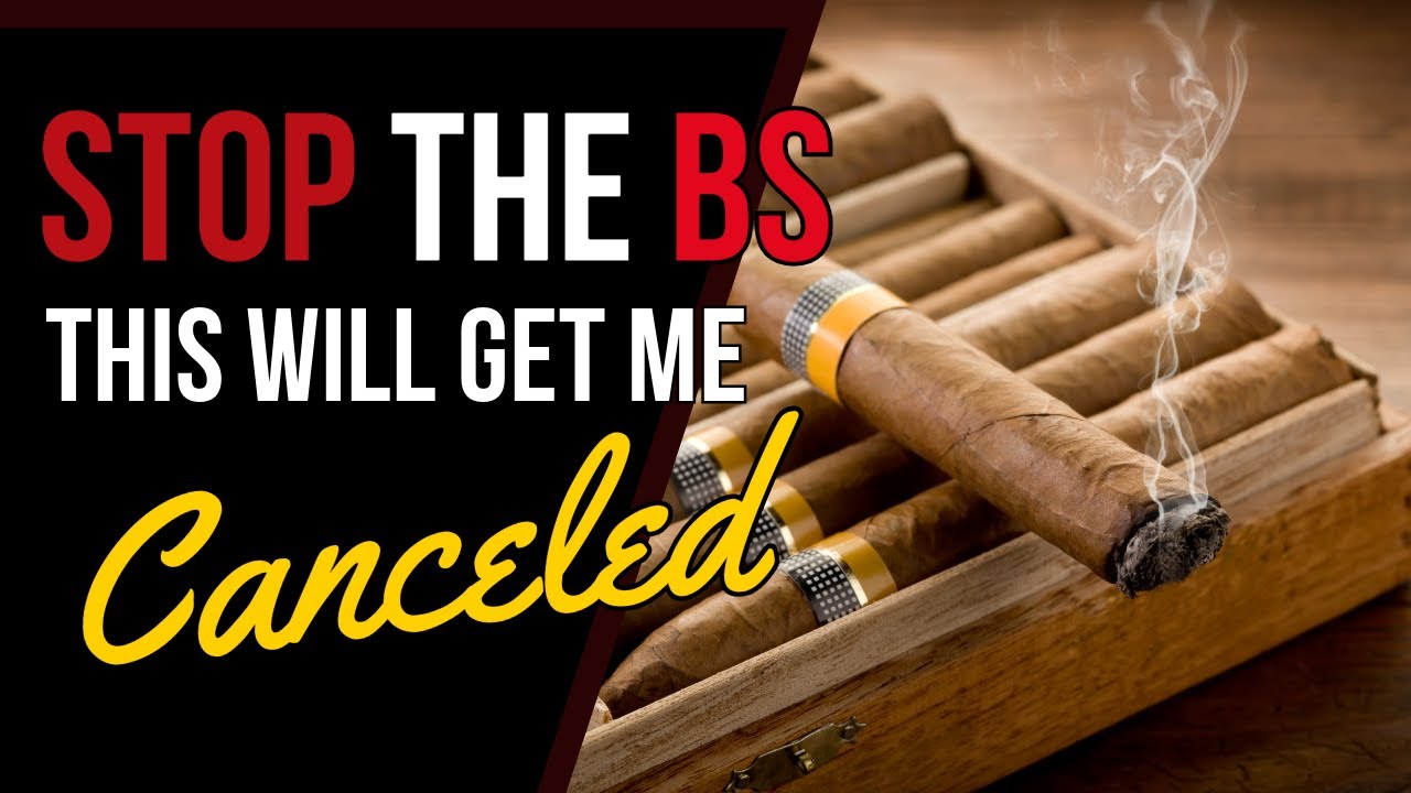 Stop the BS, Dumb Cigar Advice! This Might Get Me Cancelled! - YouTube
