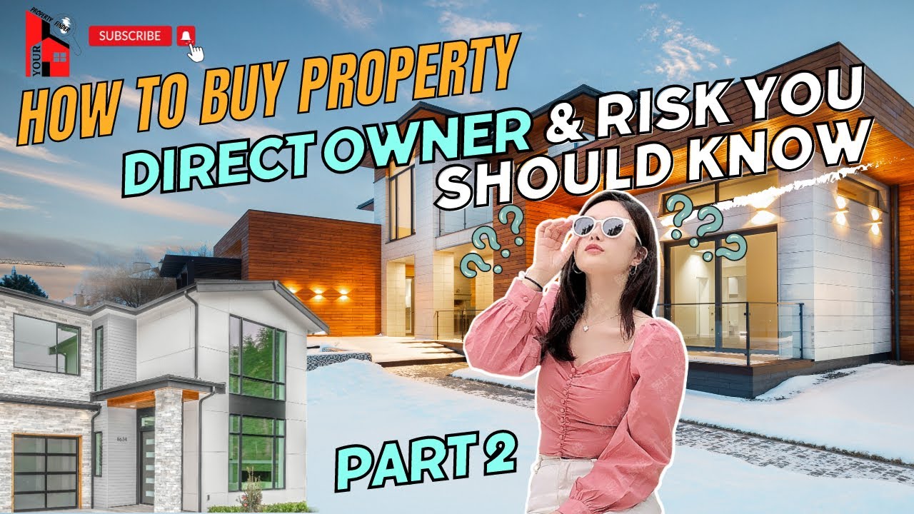 PART 2 How to Buy Property Direct Owner &Risk You Should Know When ...