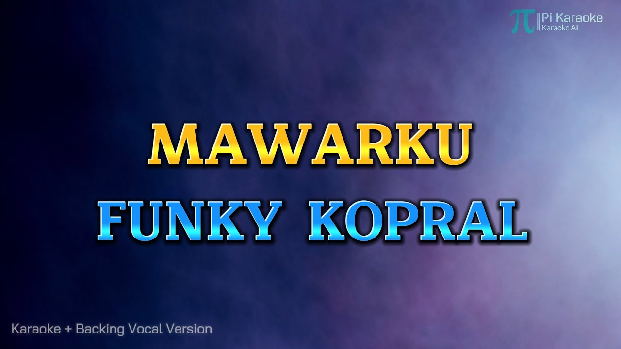 Funky kopral - Mawarku (Karaoke Version plus backing vocal) - YouTube