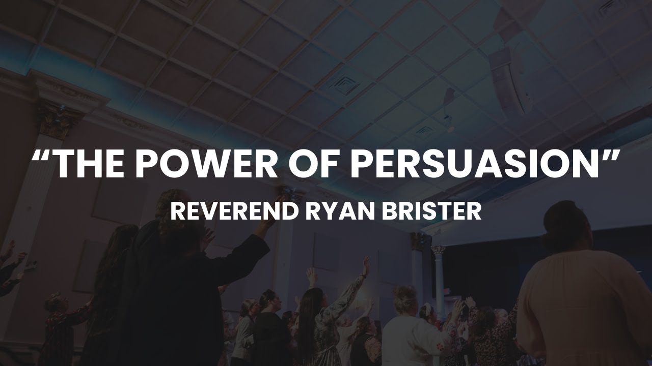 6/25/2023 - "The Power of Persuasion" - Reverend Ryan Brister - YouTube