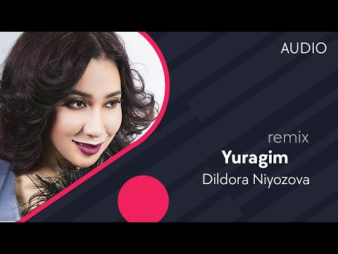 Dildora Niyozova - Yuragim | Дилдора Ниёзова - Юрагим (REMIX AUDIO)