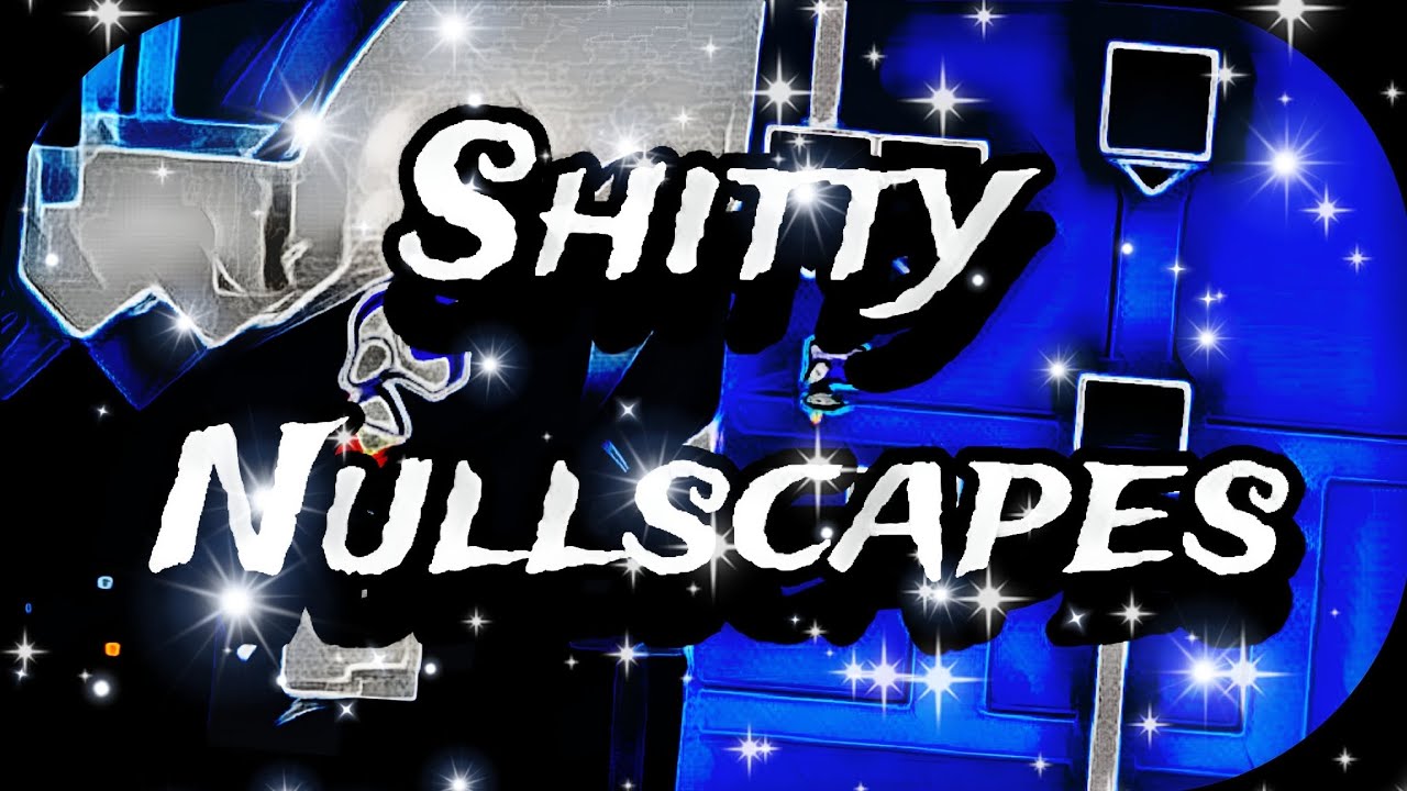 "SHITTY NULLSCASPES" 100% (shitty level) GD 2 2 "esta facilito pues" 👍🤙 ...