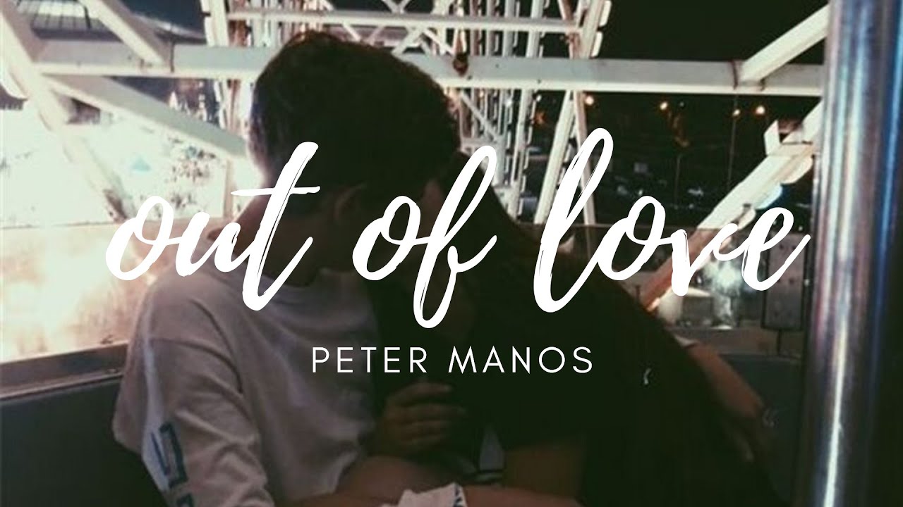 peter manos - out of love (lyric video) - YouTube