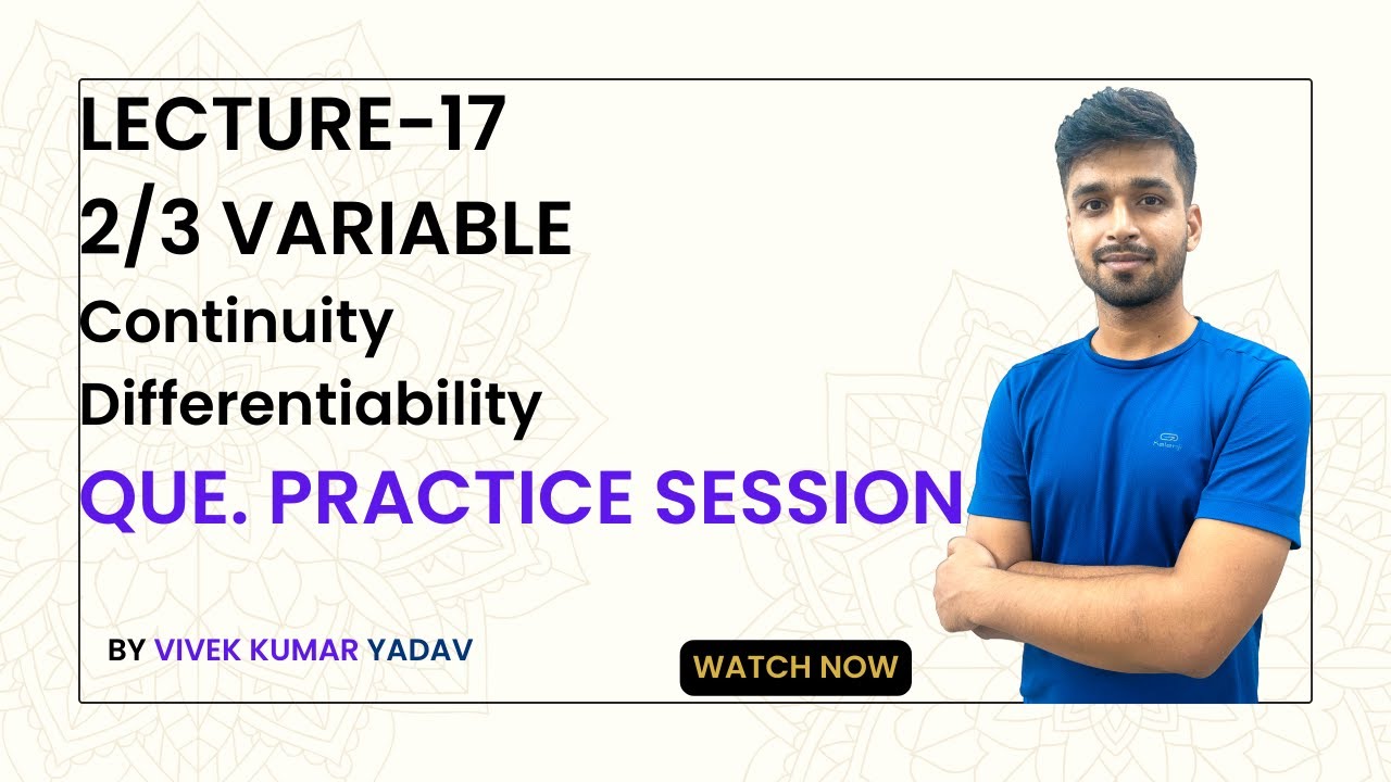 Lecture - 17 | 2/3 VARIABLE | Continuity & Diff. | 30-40 Free Marks for IIT JAM | Vivekmaths 2.0 ...