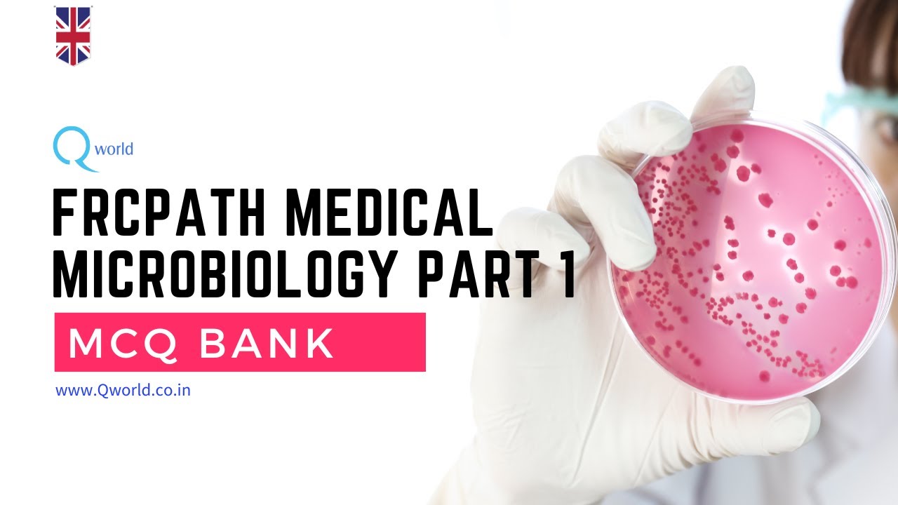 FRCPath Medical Microbiology Part 1 Multiple Choice Question (MCQ) Bank ...