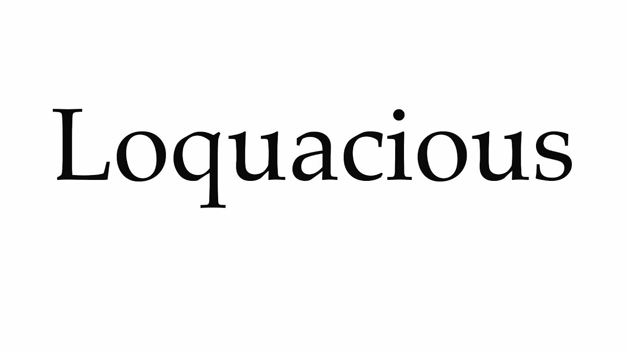 How to Pronounce Loquacious - YouTube