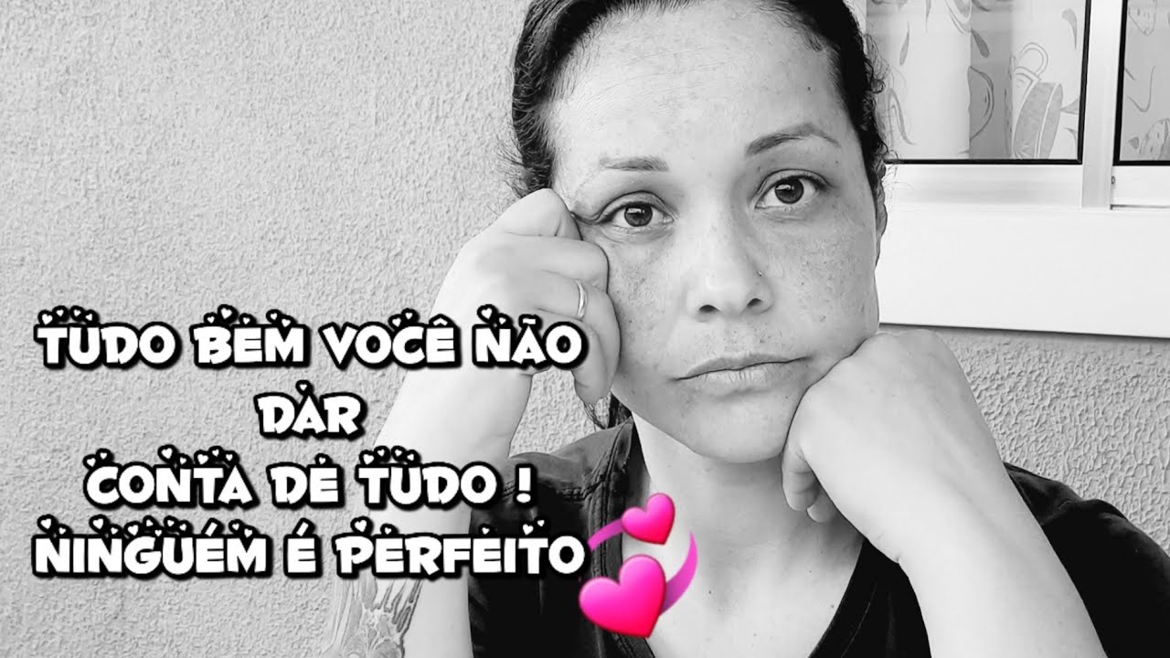 Como Você Consegue Dar Conta De Tudo?Bem Simples/ NÃO CONSIGO. - YouTube