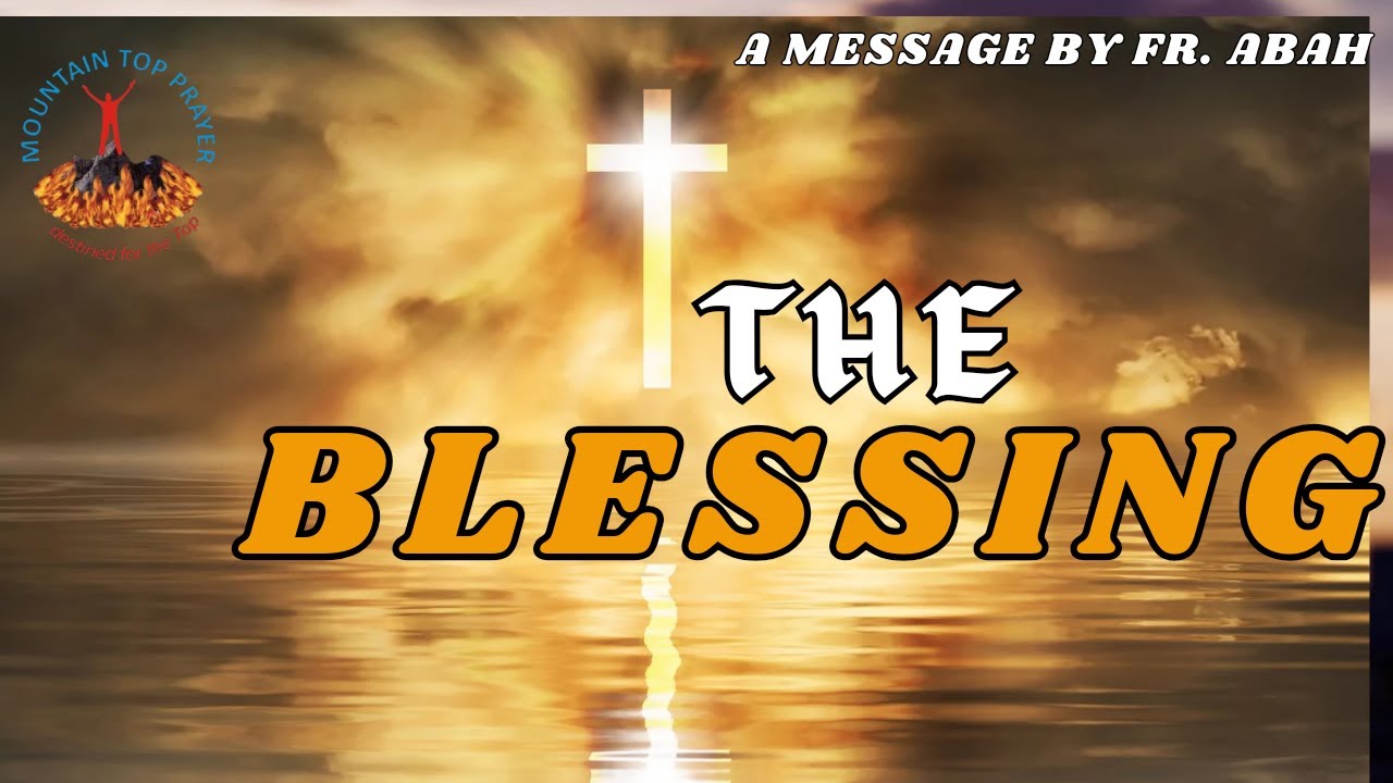 UNLOCKING THE BLESSING- FR ABAH- 2023 MOUNTAIN TOP CONFERENCE WITH ...