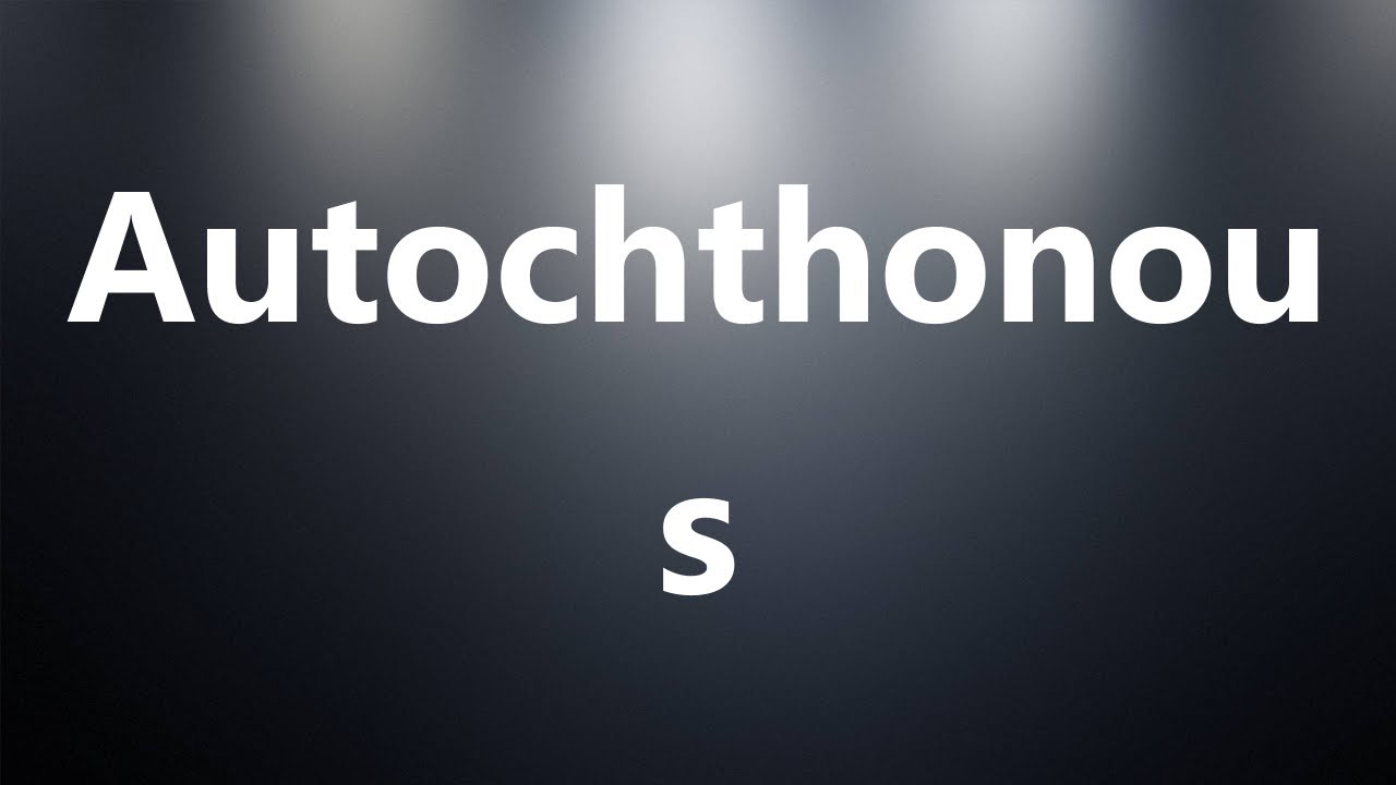 Autochthonous - Medical Definition - YouTube