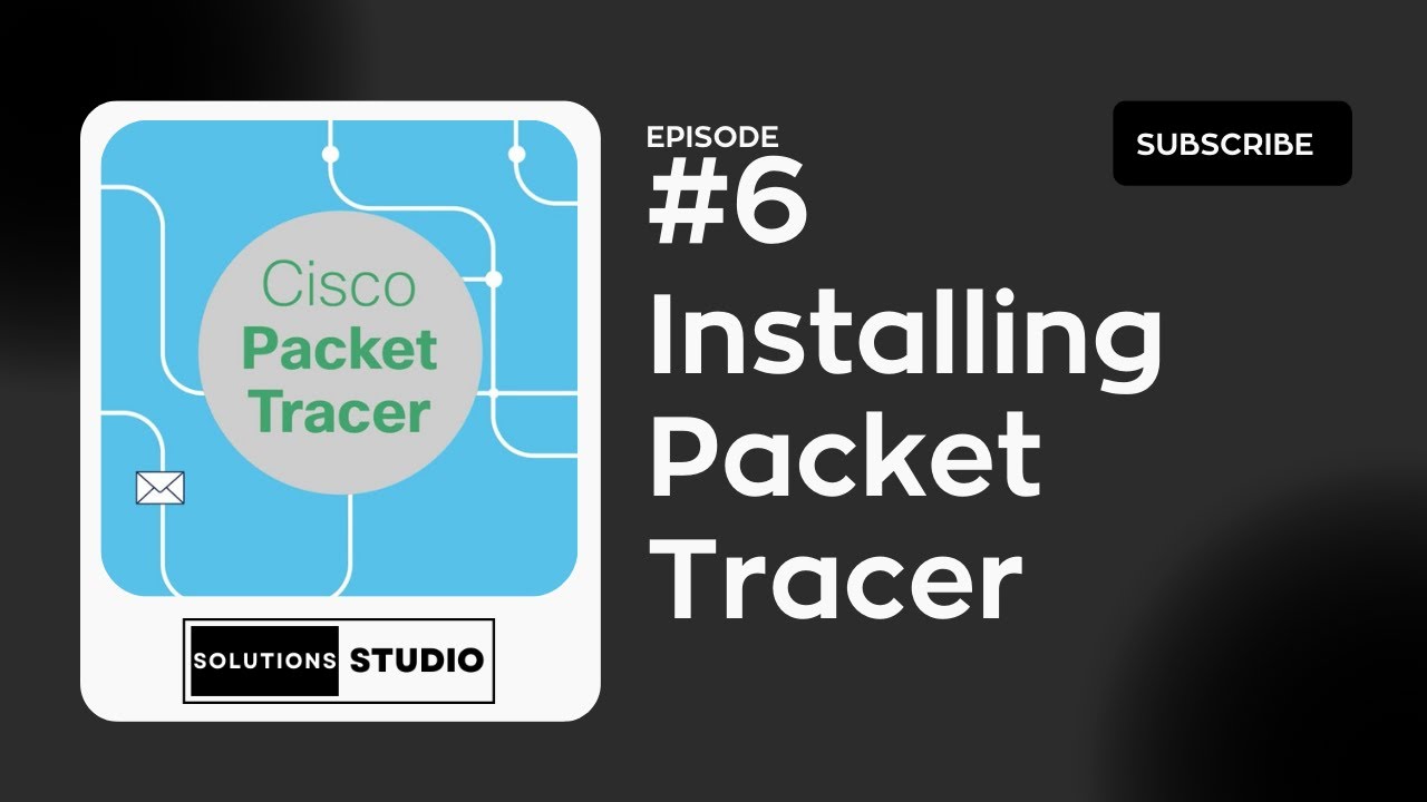 Installing Packet Tracer | Ep. 6 | Cisco Packet Tracer - YouTube