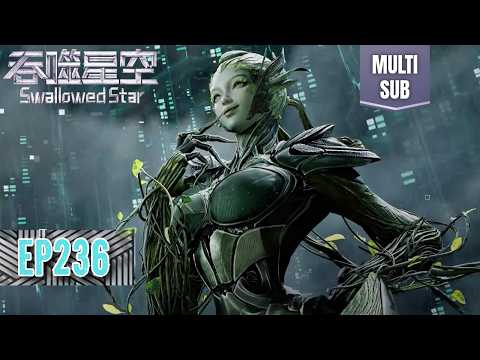 ✨Swallowed Star EP 236 [MULTI SUB]