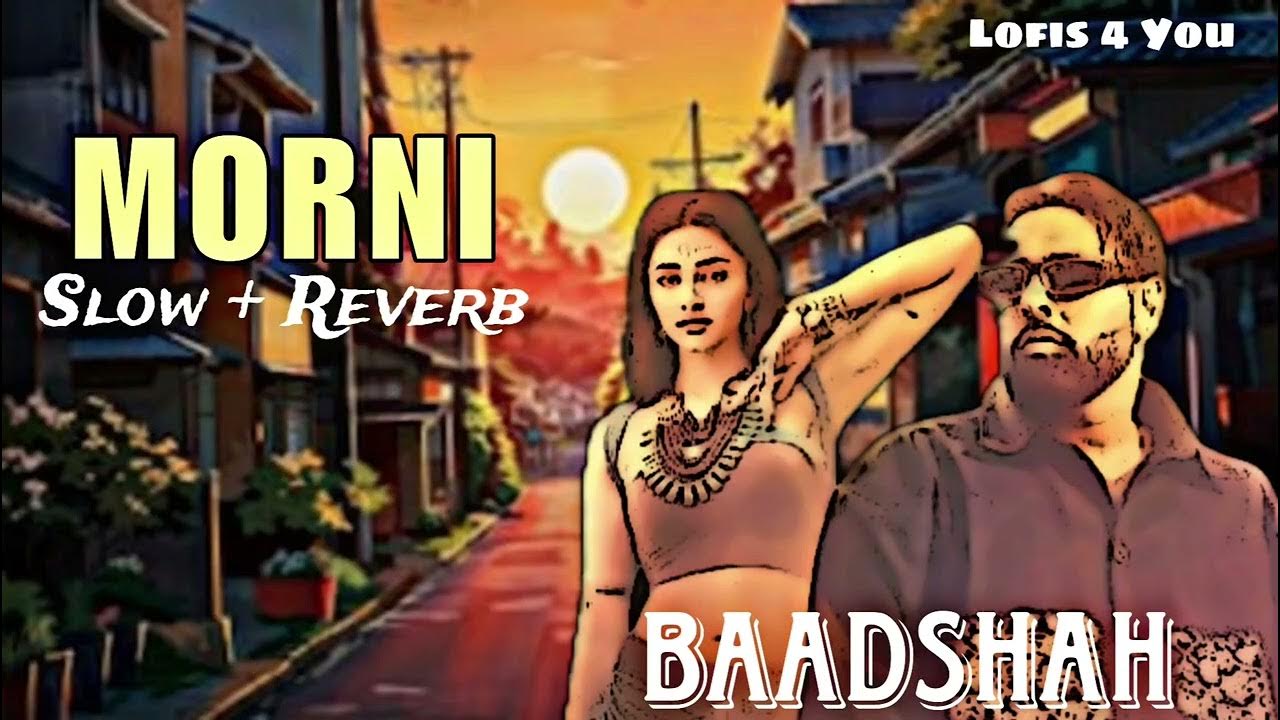 MORNI | Badshah | Sharvi Yadav | Preity Mukhundhan l Slow x Reverb Song#morni #baadshah # ...