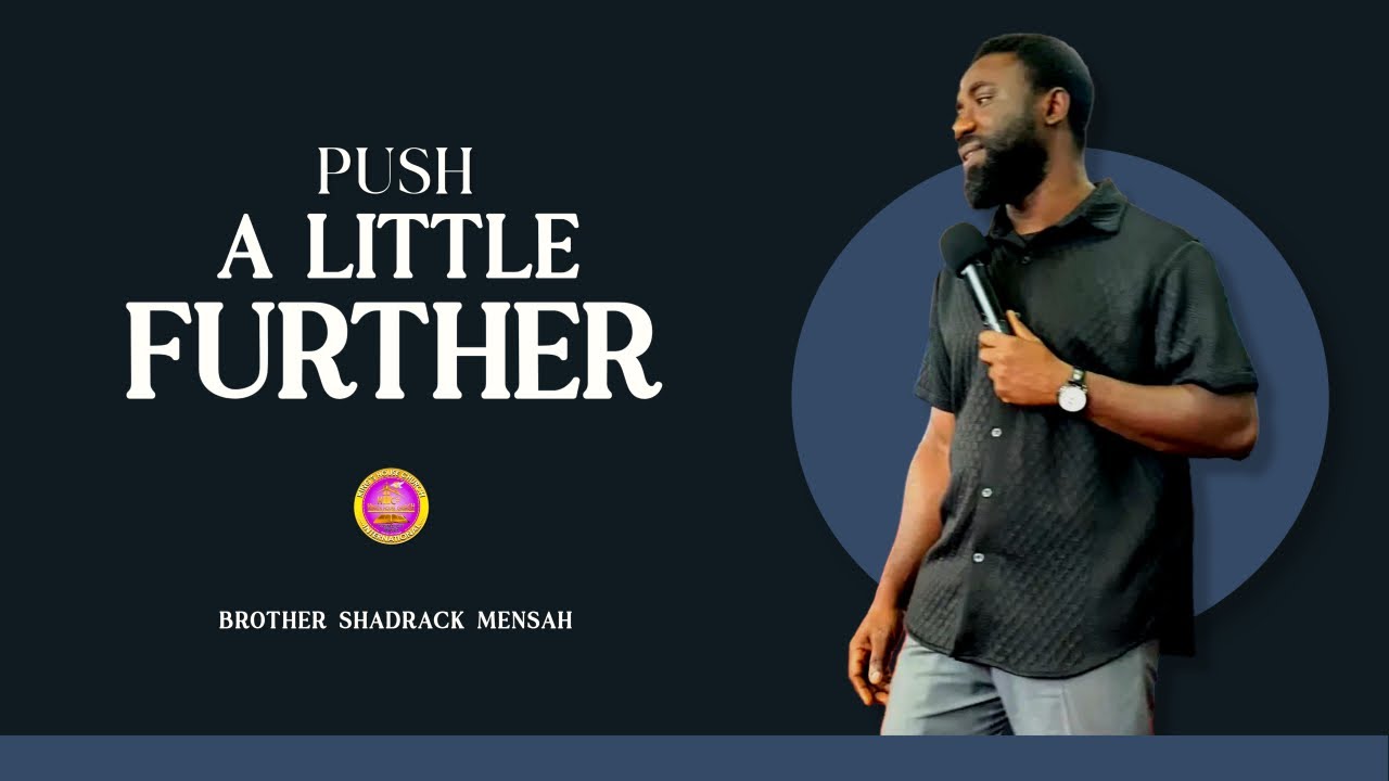 Push a Little Further - Brother Shadrack Mensah - YouTube