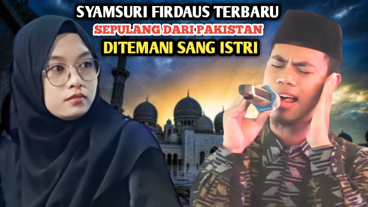 Syamsuri Firdaus terbaru, Haflah ditemani sang istri tercinta sepulang dari Pakistan - YouTube