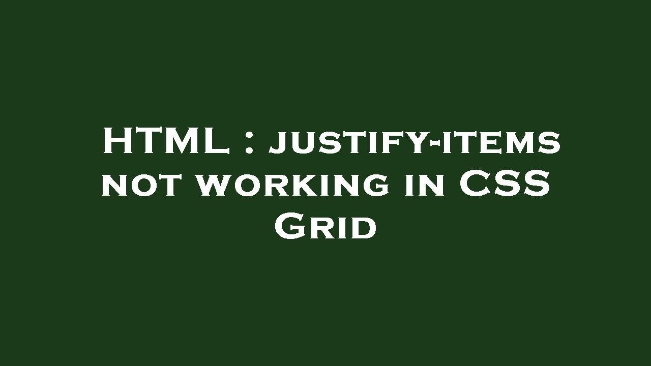 HTML Justify items Not Working In CSS Grid YouTube html-justify-items-not-working-in-css-grid-youtube