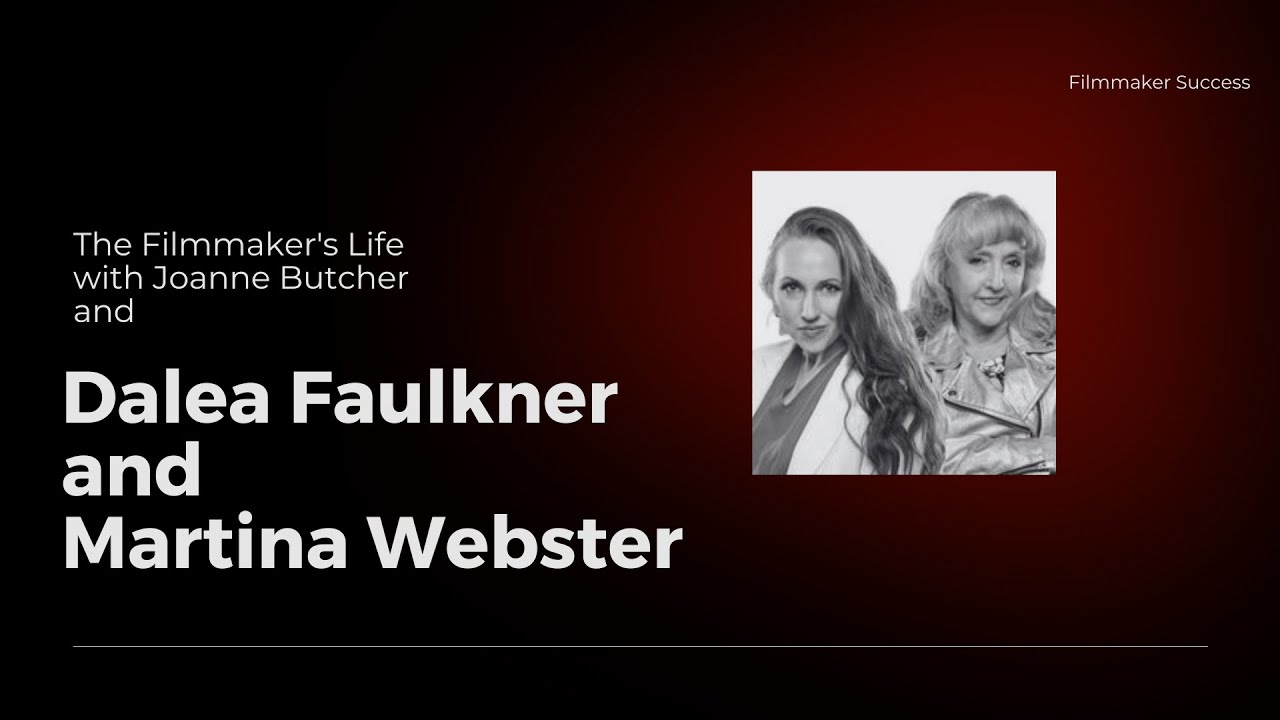 The Filmmaker's Life - Martina Webster and Dalea Faulkner - 02/08/2024 ...