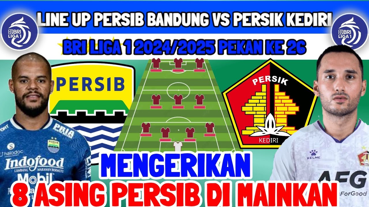 MENGERIKAN‼️ LINE UP PERSIB BANDUNG VS PERSIK KEDIIRI - 8 PEMAIN ASING PERSIB DI MAIN KAN ...