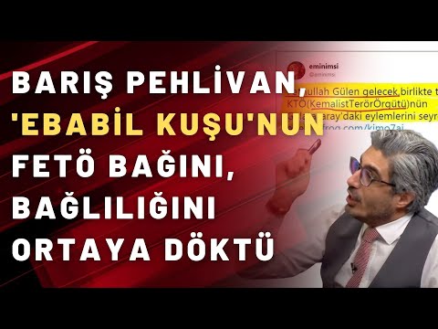 Barış Pehlivan, 'Ebabil kuşu'nun FETÖ bağını, bağlılığını tüm detaylarıyla anlattı
