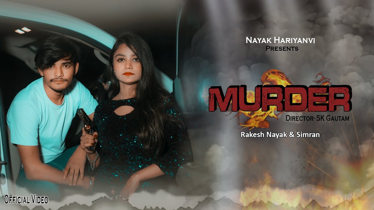 MURDER (Official Video) || Rakesh Nayak , Simran || Haryanvi new Song ...